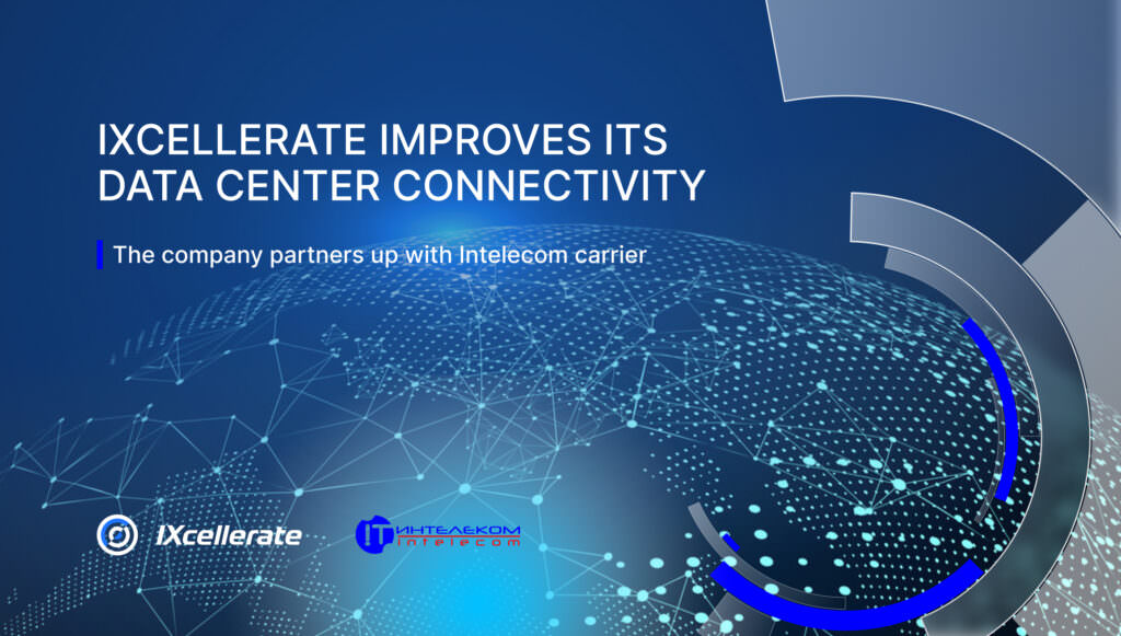 IXcellerate improves its data center connectivity: the company partners up with Intelecom ...